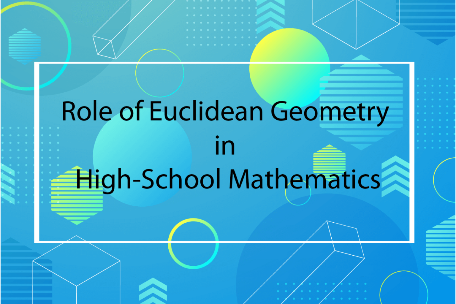 Role of Euclidean Geometry in High-School Mathematics | Math Tutor